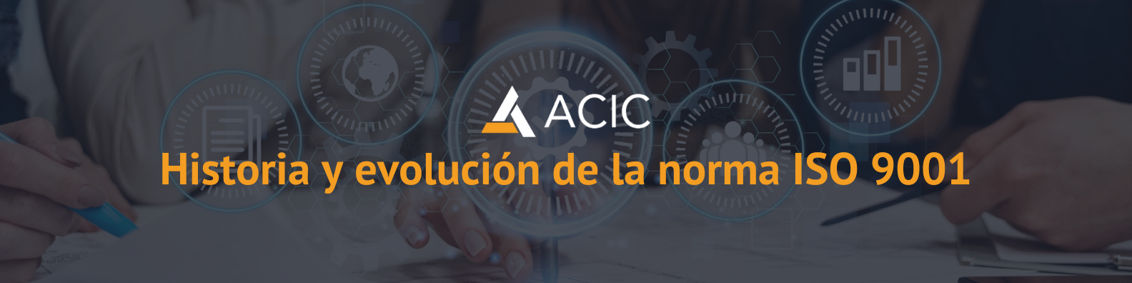 Historia y evolución de la norma ISO 9001 - ACIC
